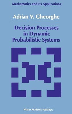 Decision Processes in Dynamic Probabilistic Systems