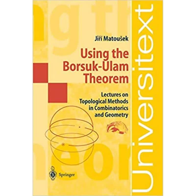 Using the Borsuk-Ulam Theorem : Lectures on Topological Methods in Combinatorics and Geometry