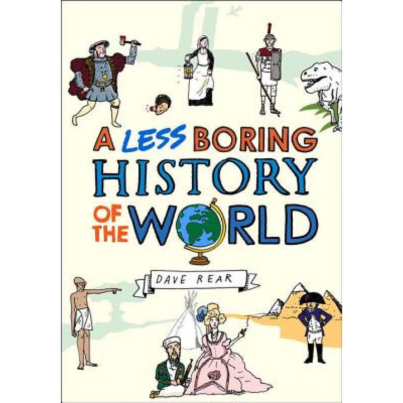 A Less Boring History of the World: From the...