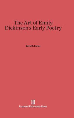 The Art of Emily Dickinson’s Early Poetry