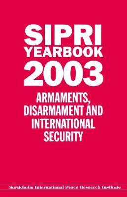 Sipri Yearbook 2003: Armaments, Disarmament and