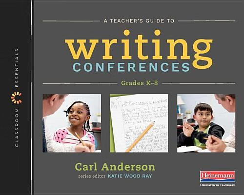 A Teacher's Guide to Writing Conferences: The C