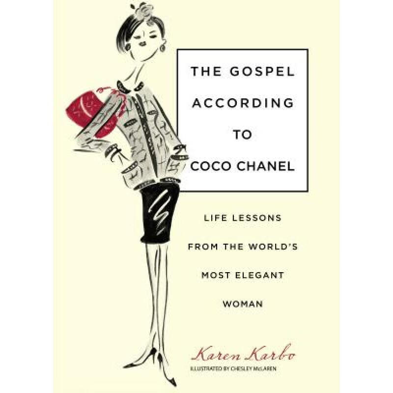 Gospel According to Coco Chanel: Life Lessons from the World's Most Elegant Woman