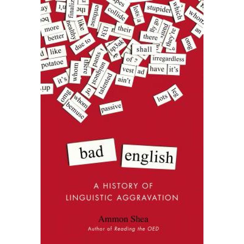 Bad English: A History of Linguistic Aggrava...