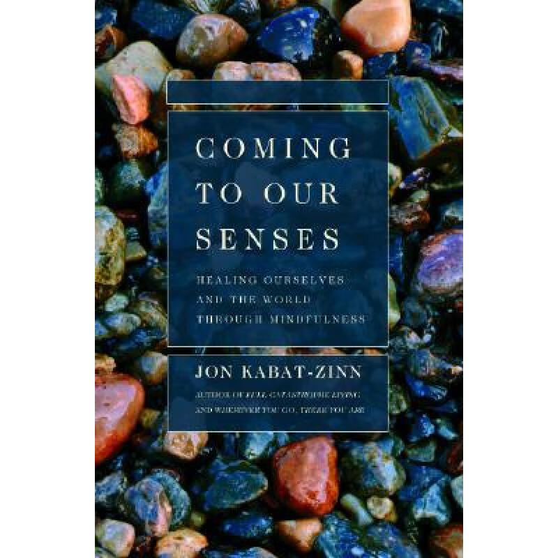 Coming to Our Senses: Healing Ourselves and ...