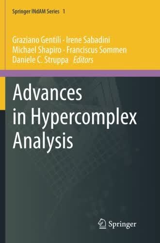 Advances in Hypercomplex Analysis