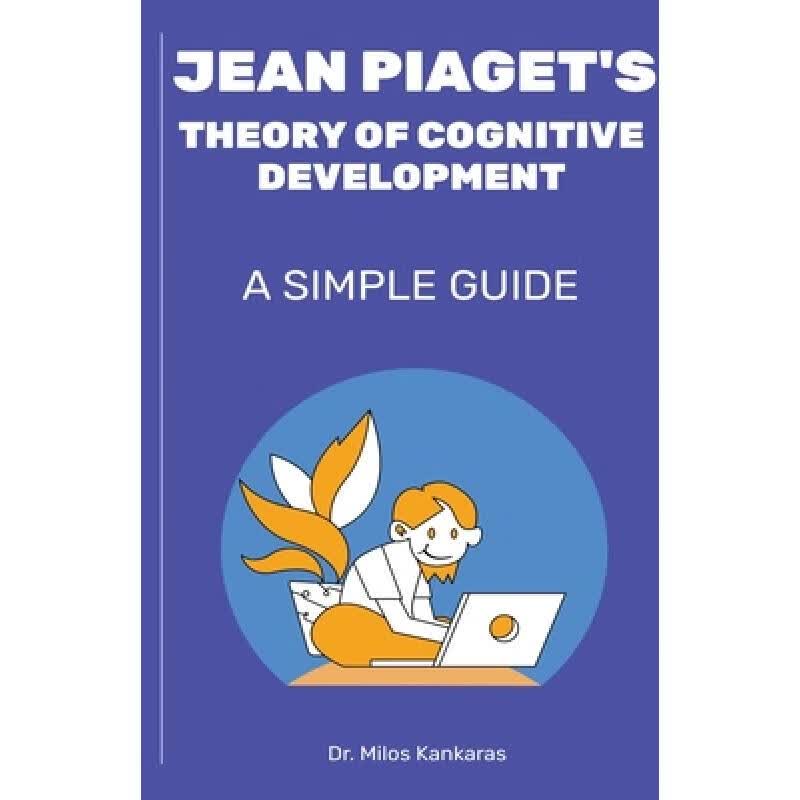 Jean Piaget's Theory of Cognitive Development: A Simple Guide