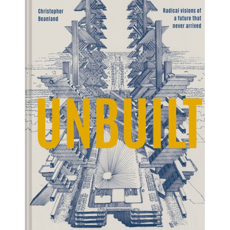 现货 未建成的建筑 英文原版 Unbuilt: Radical visions of a future that never arrived Batsford出版社 精装