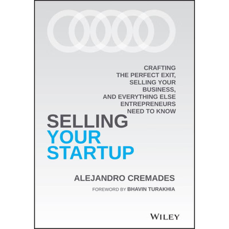 Selling Your Startup - Crafting the Perfect Exit, Selling Your Business, and Everything Else E...