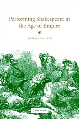 Performing Shakespeare in the Age of Empire