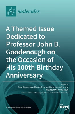 A Themed Issue Dedicated to Professor John B. Goodenough on the Occasion of His 100th