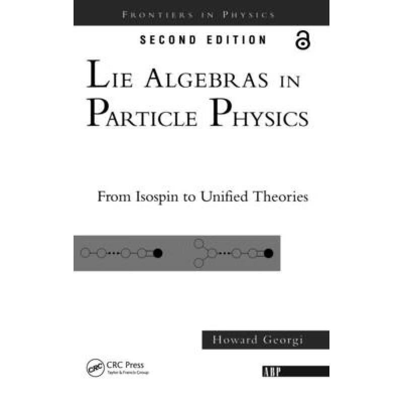 现货 粒子物理中的李代数 Lie Algebras In Particle Physics : from Isospin To Unified Theories