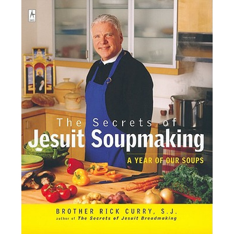 The Secrets of Jesuit Soupmaking: A Year 英文原版