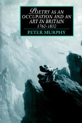Poetry as an Occupation and an Art in Britain, 1760–1830