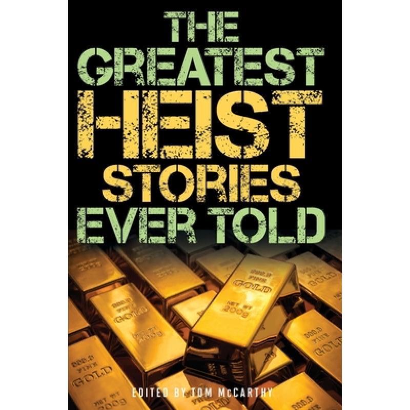 The Greatest Heist Stories Ever Told