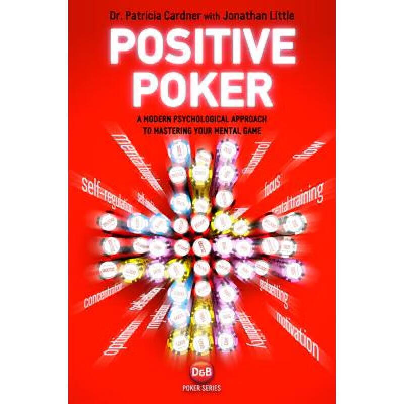 Positive Poker : A Modern Psychological Approach to Mastering Your Mental Game