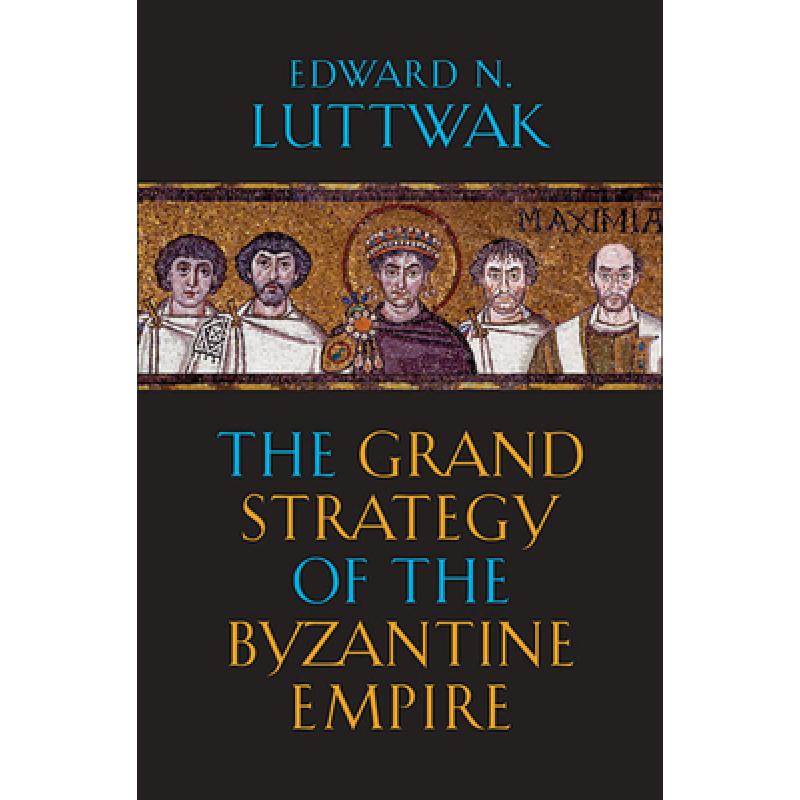 The Grand Strategy of the Byzantine Empire