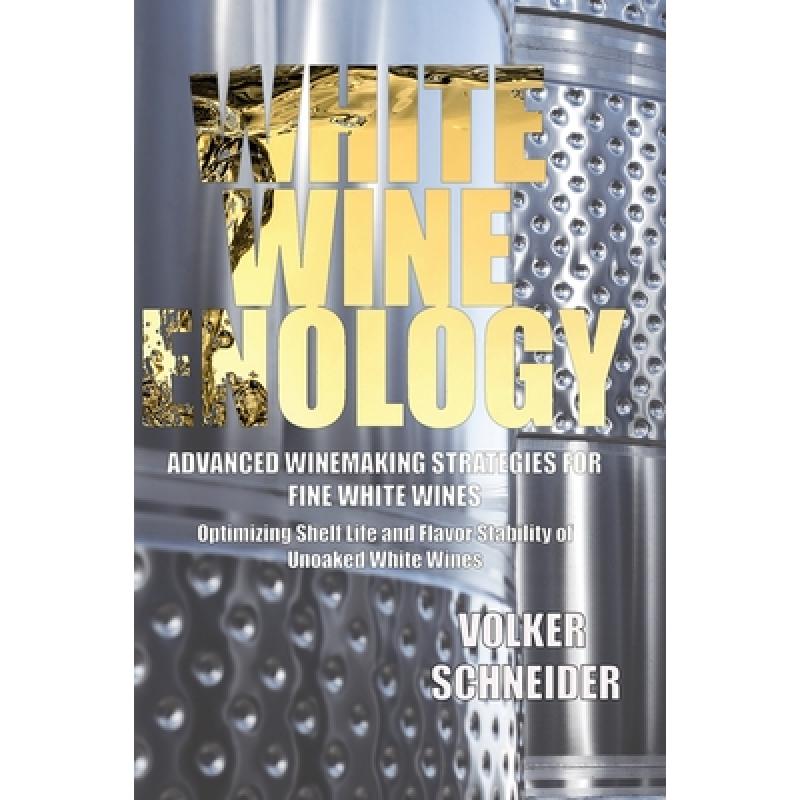 White Wine Enology: Advanced Winemaking Stra...