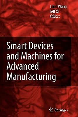 Smart Devices and Machines for Advanced Manufacturing
