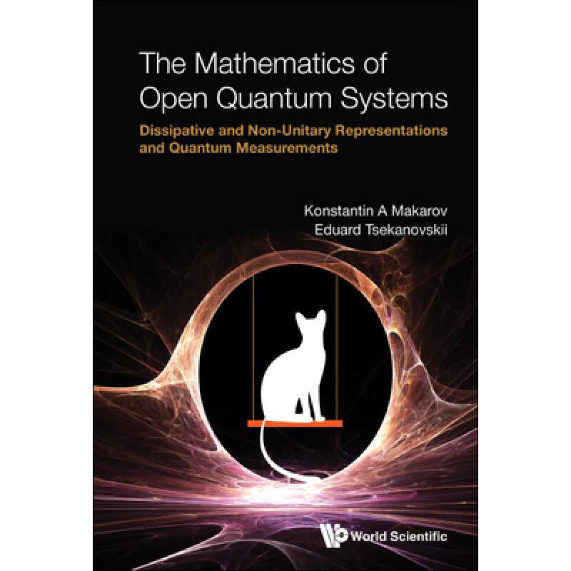 Mathematics of Open Quantum Systems, The: Dissipative and Non-Unitary Representations and Quantum...