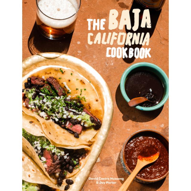The Baja California Cookbook: Exploring the ...