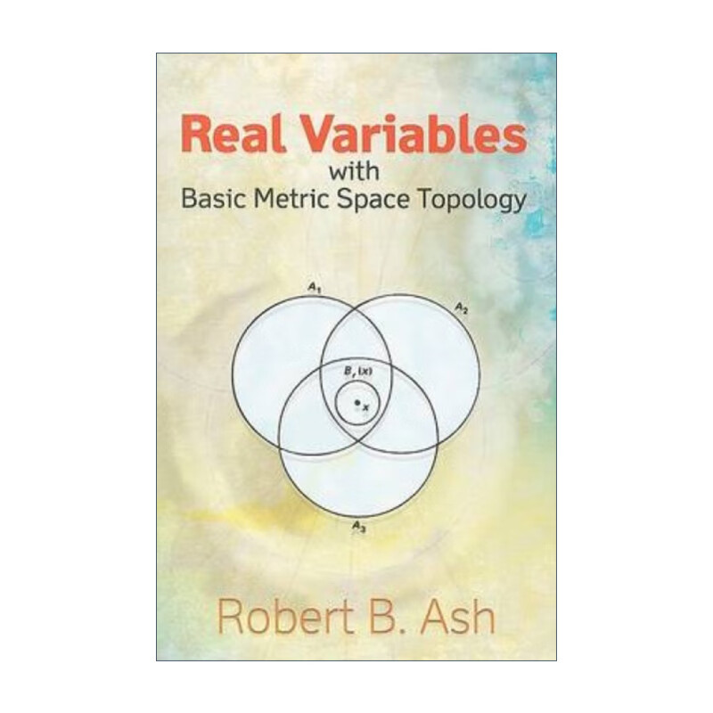 Real Variables with Basic Metric Space Topology 英文原版 具有基本度量空间拓扑的实变量 Robert Ash 英文版 进口英语原版书籍