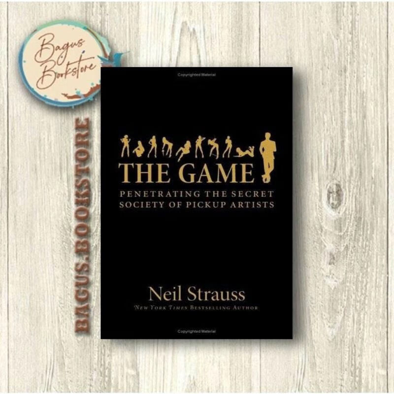 The Game: Penetrating the Secret Society of Pickup Artists