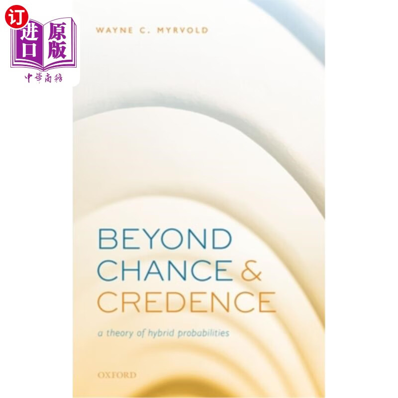 海外直订Beyond Chance and Credence: A Theory of Hybrid Probabilities 超越偶然性和可信度:混合概率理论