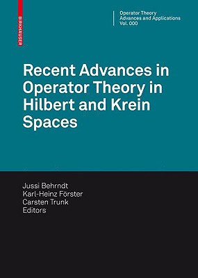 Recent Advances in Operator Theory in Hilbert and Krein Spaces