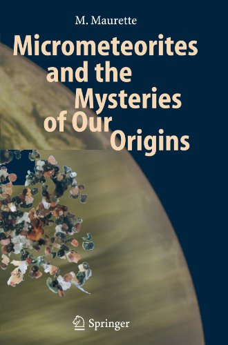 Micrometeorites and the Mysteries of Our Origins