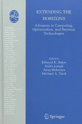 Extending the Horizons: Advances in Computing, Optimization, and Decision Technologies