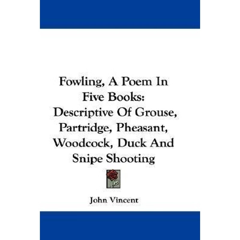 Fowling, A Poem In Five Books