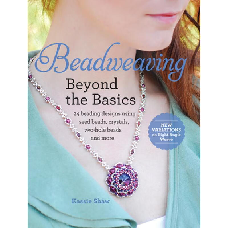 Beadweaving Beyond the Basics: 24 Beading De...