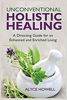 Unconventional Holistic Healing: A