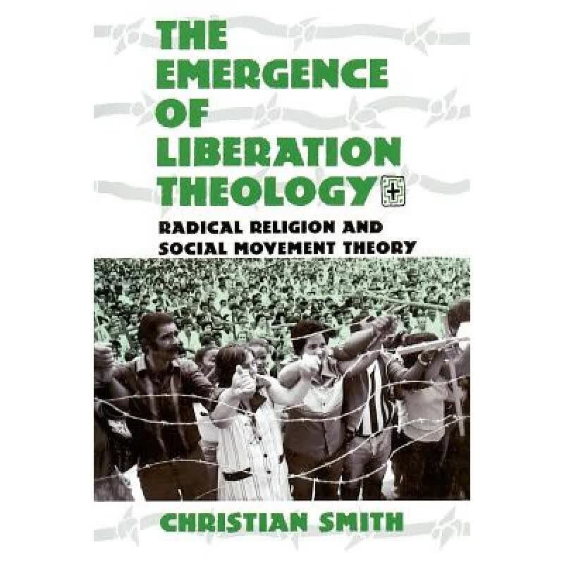 The Emergence of Liberation Theology: Radica...