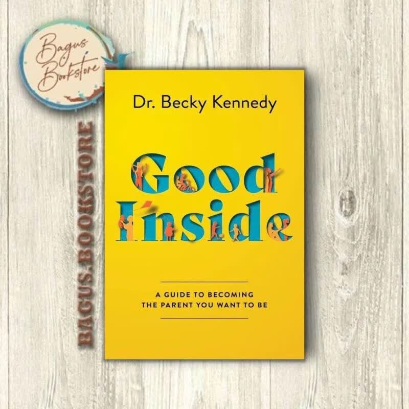 Good Inside: A Guide to Becoming the Parent You Want to Be