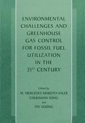 Environmental Challenges and Greenhouse Gas Control for Fossil Fuel Utilization in the 21st