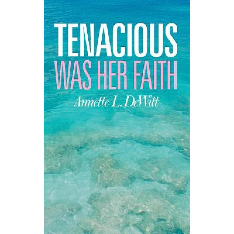 Tenacious Was Her Faith