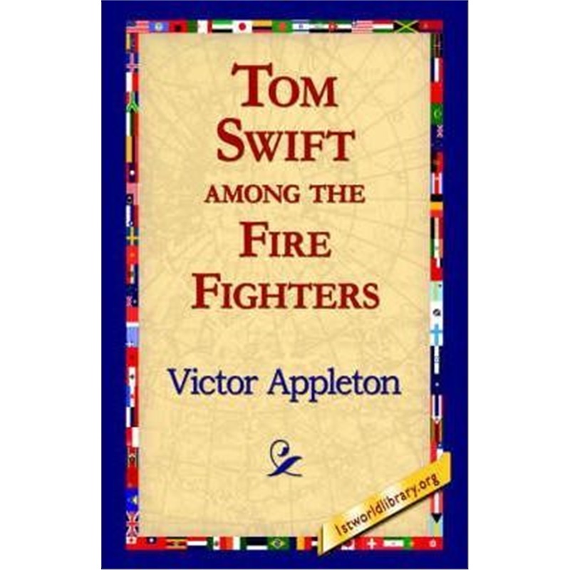 Tom Swift Among the Fire Fighters