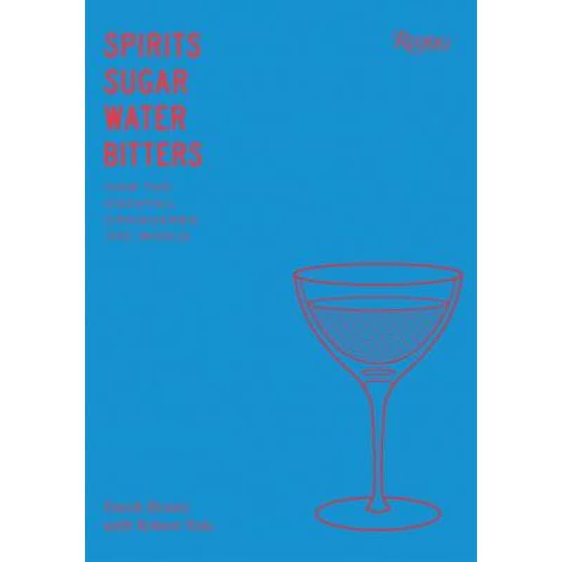 Spirits, Sugar, Water, Bitters: How the Cock...