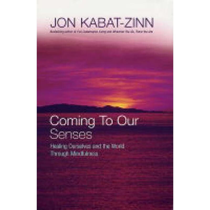 Coming To Our Senses: Healing Ourselves and ...