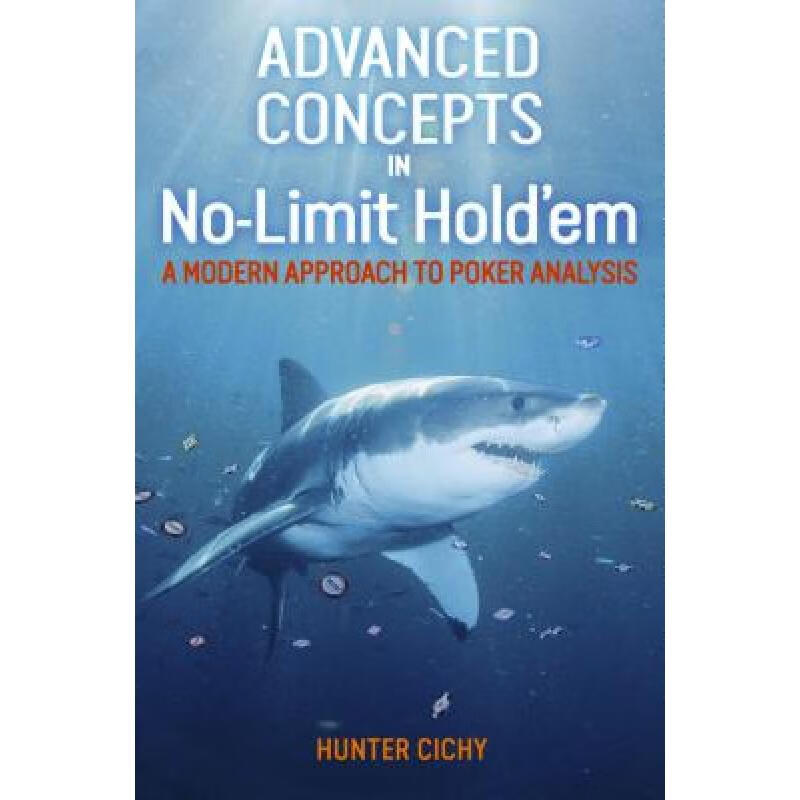 Advanced Concepts in No-Limit Hold'em : A Modern Approach to Poker Analysis