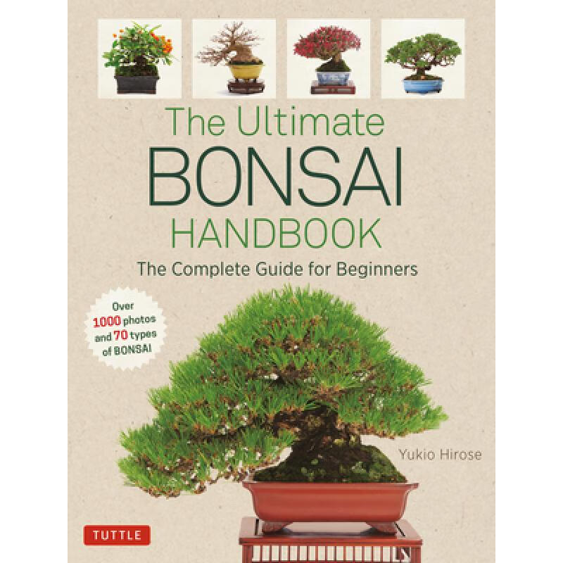 The Ultimate Bonsai Handbook: The Complete G...