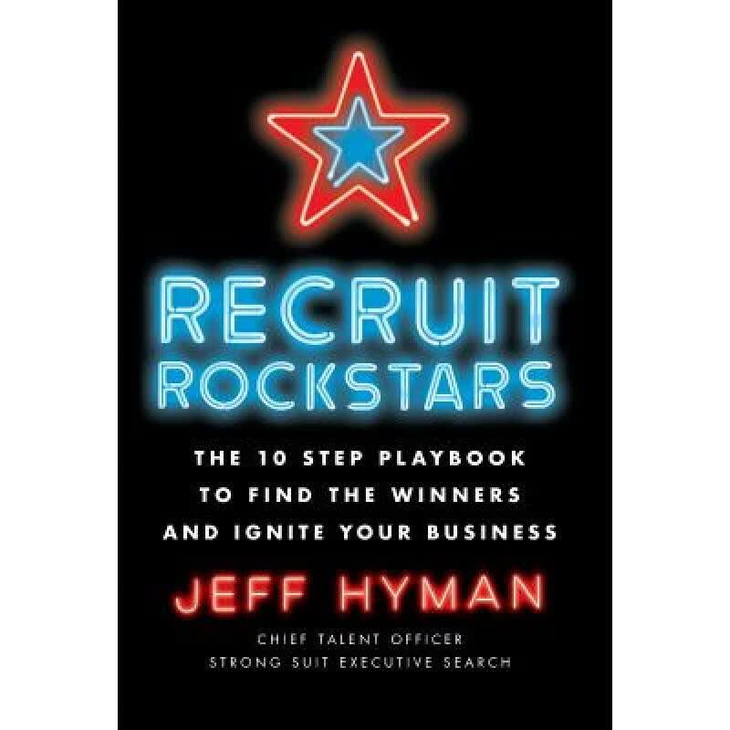 Recruit Rockstars: The 10 Step Playbook to F...