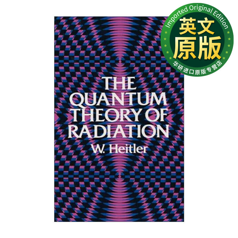 辐射的量子理论 英文原版 The Quantum Theory of Radiation 第三版 W. Heitler 英文版