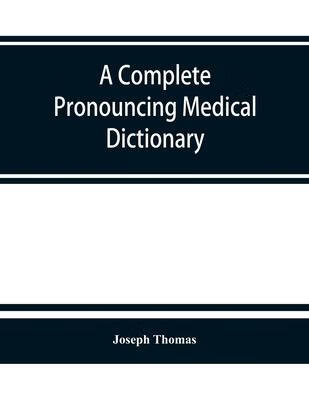 A complete pronouncing medical dictionary: embr