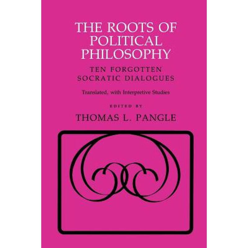 The Roots of Political Philosophy: Ten Forgotten Socratic Dialogues