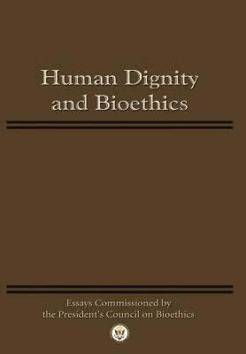 Human Dignity and Bioethics: Essays Commissione
