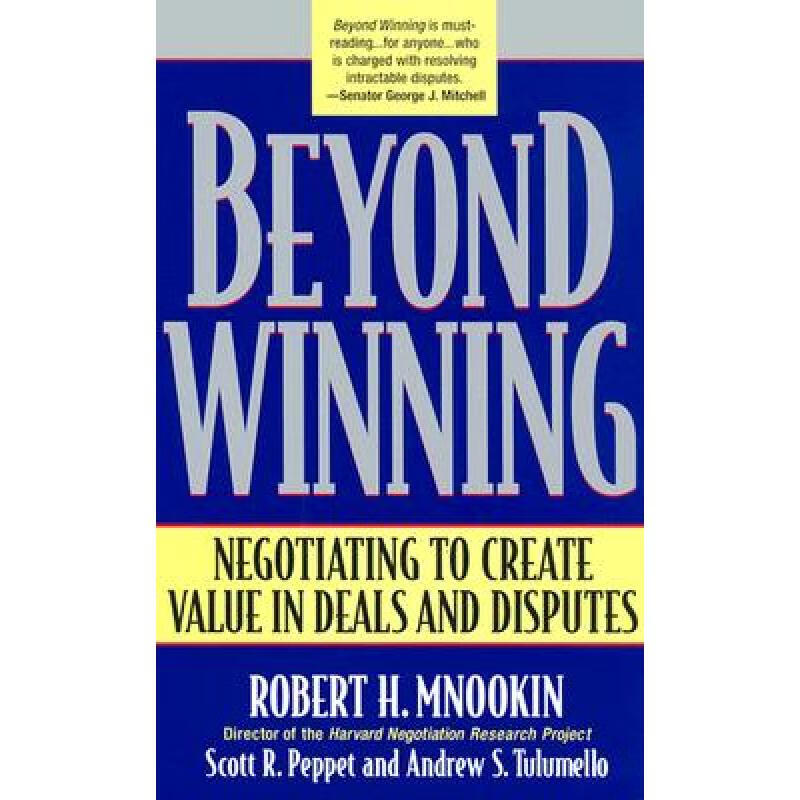 Beyond Winning: Negotiating to Create Value ...