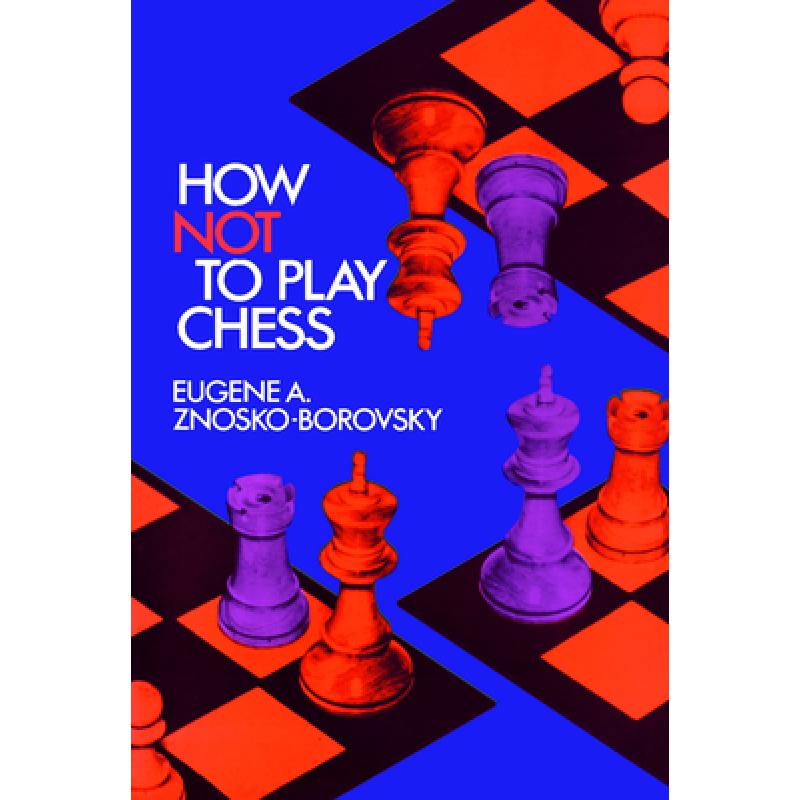 How Not to Play Chess